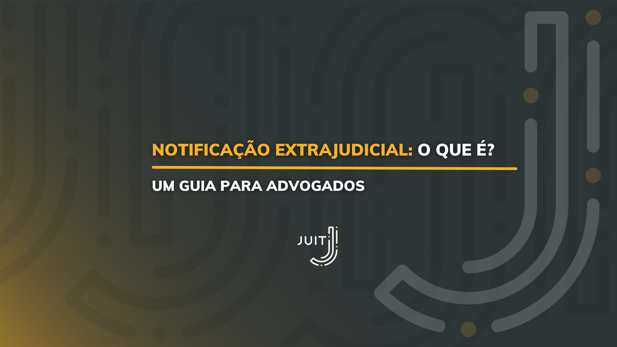 Notificação Extrajudicial O Que é Importância E Dicas